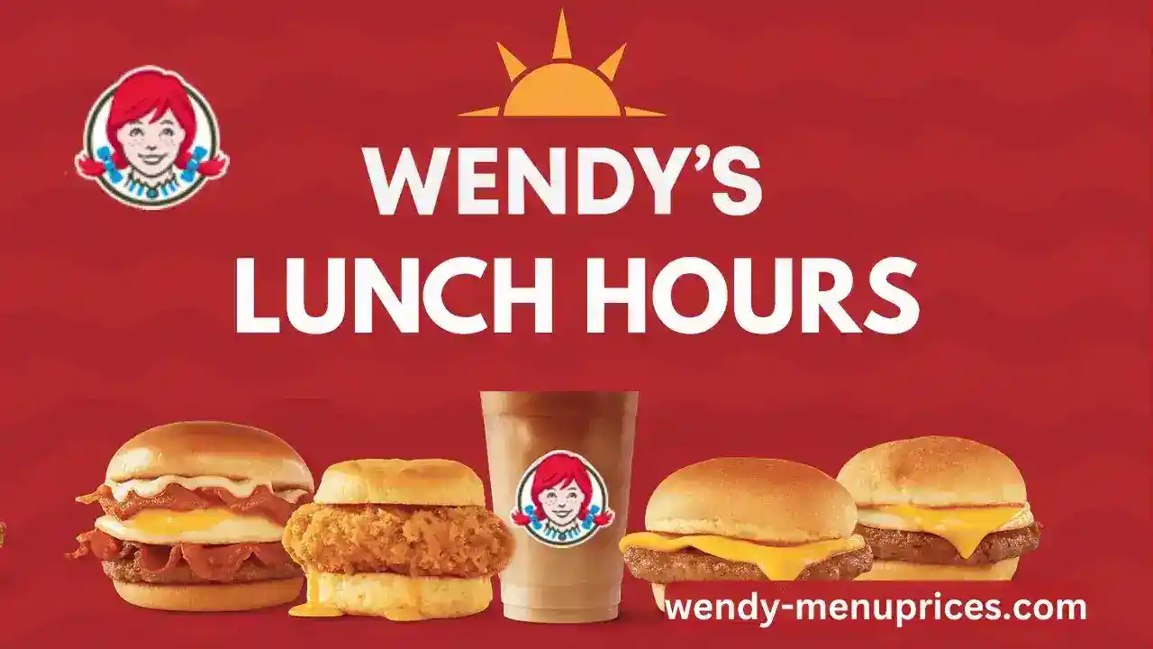 Wendy’s Lunch Hours | Ultimate Start and End Times & Details